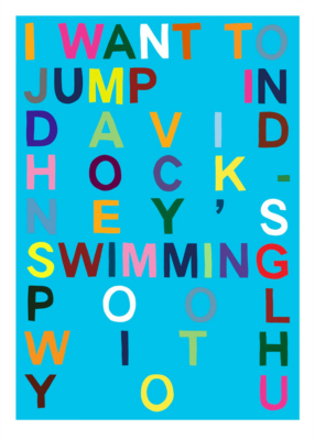 I Want To Jump In David Hockney’s Swimming Pool With You (Cyan) - Print ...